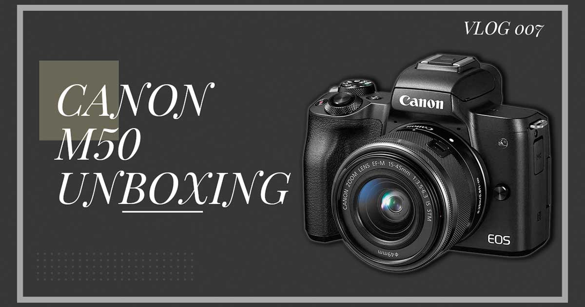 Canon M50 Unboxing | Melvin Maya